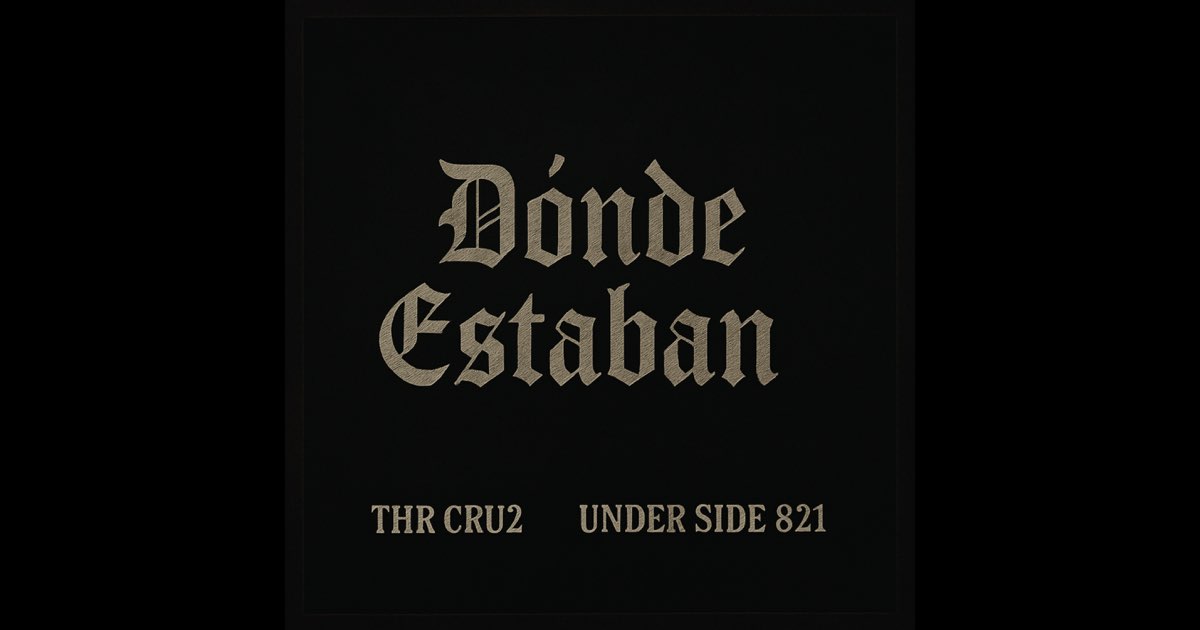 Dónde Estaban - Single” álbum de THR Cru2 & Under Side 821 en Apple Music