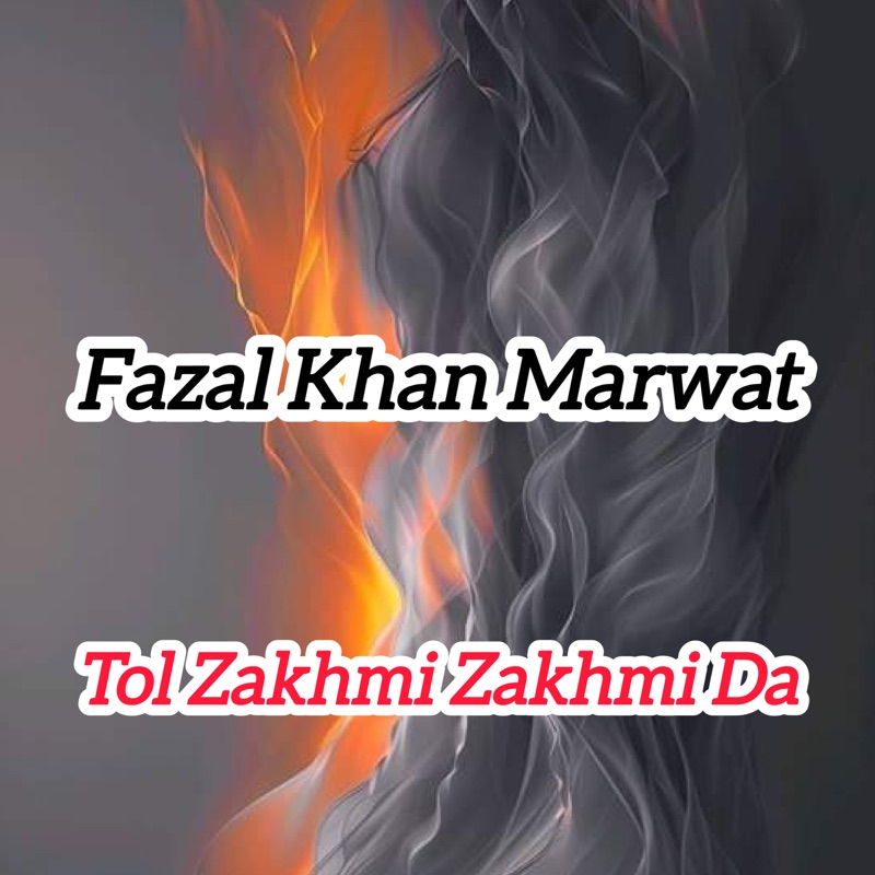 Tol Zakhmi Zakhmi Da - Fazal Khan Marwat: Song Lyrics, Music Videos ...