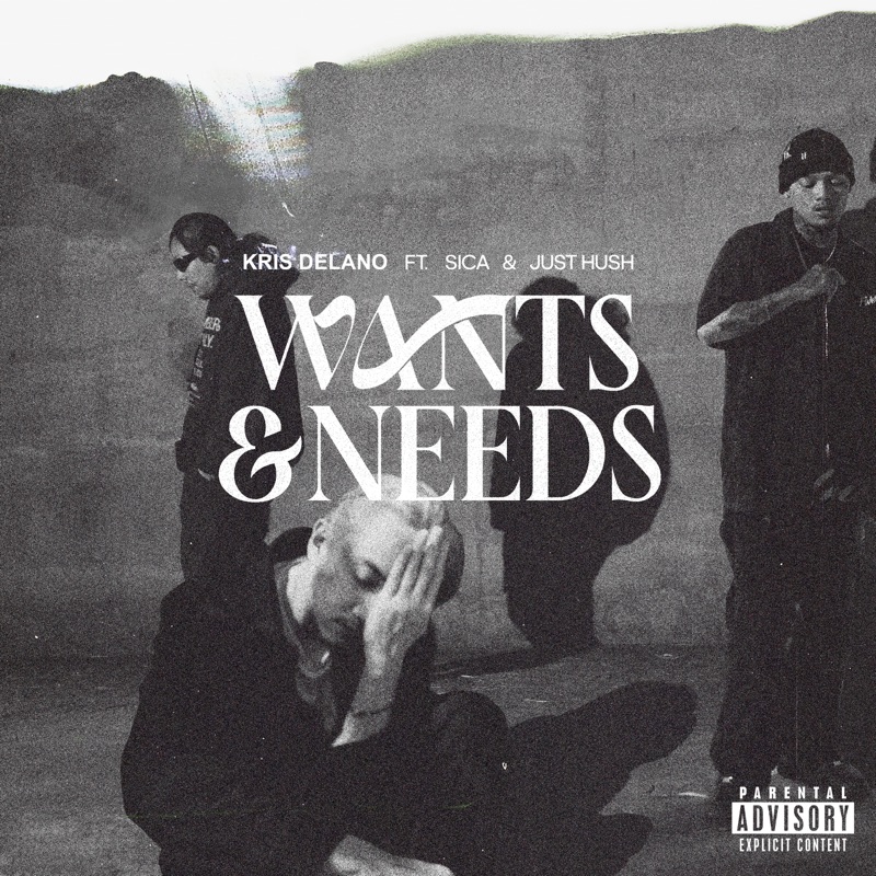 Wants & Needs (feat. Sica & Just Hush) - Kris Delano: Song Lyrics ...