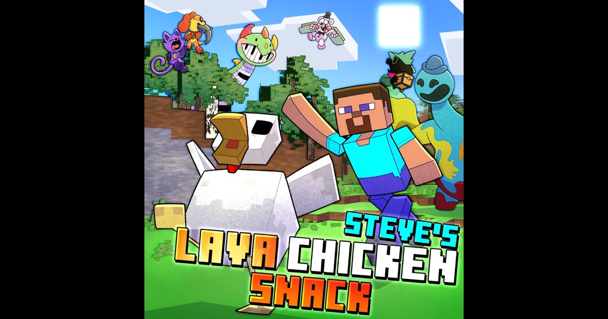 ‎Steve’s Lava Chicken Snack (Minecraft Movie Song) (feat. Swiblet ...