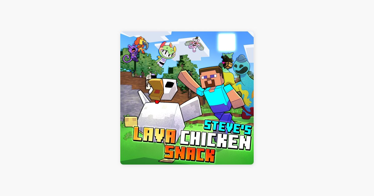 ‎Steve’s Lava Chicken Snack (Minecraft Movie Song) (feat. Swiblet ...