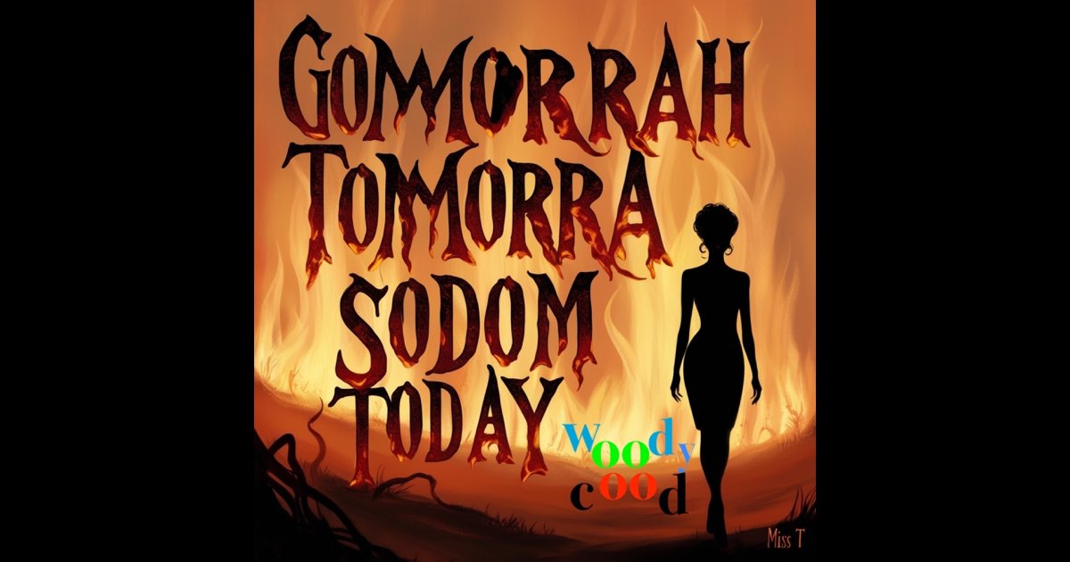 ‎Gomorrah Tomorra Sodom Today - Album by Woody Cood - Apple Music