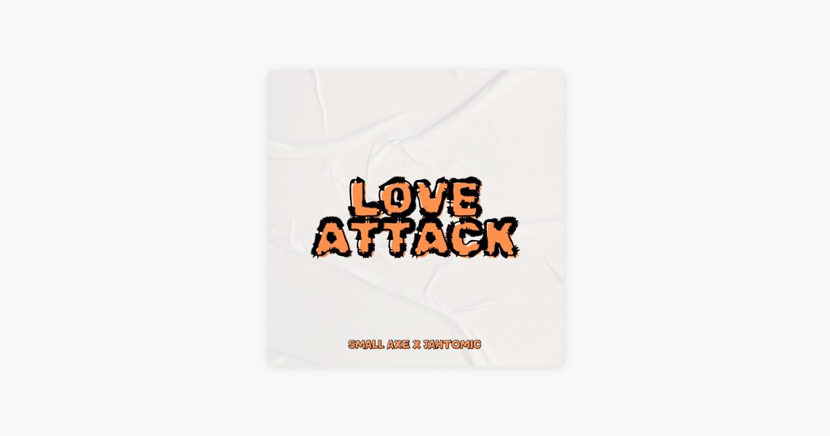 ‎Love Attack - Song by Small Axe & Jahtomic - Apple Music