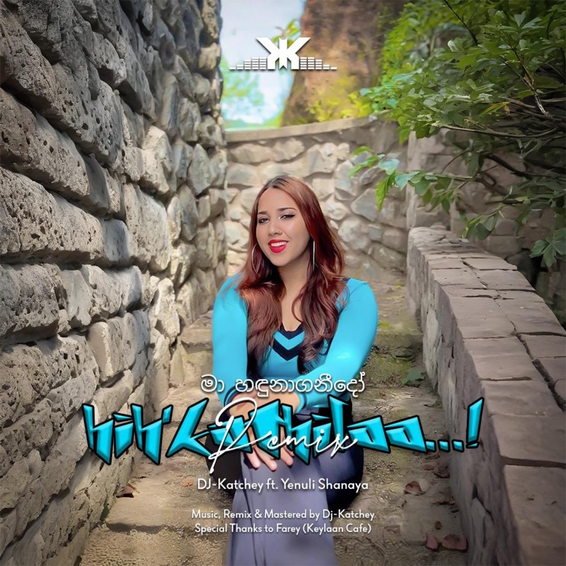 Hih'Kathilaa X මා හඳුනාගනීදෝ (feat. Yenuli Shanaya) [Remix] - DJ-Katchey: Song Lyrics, Music ...