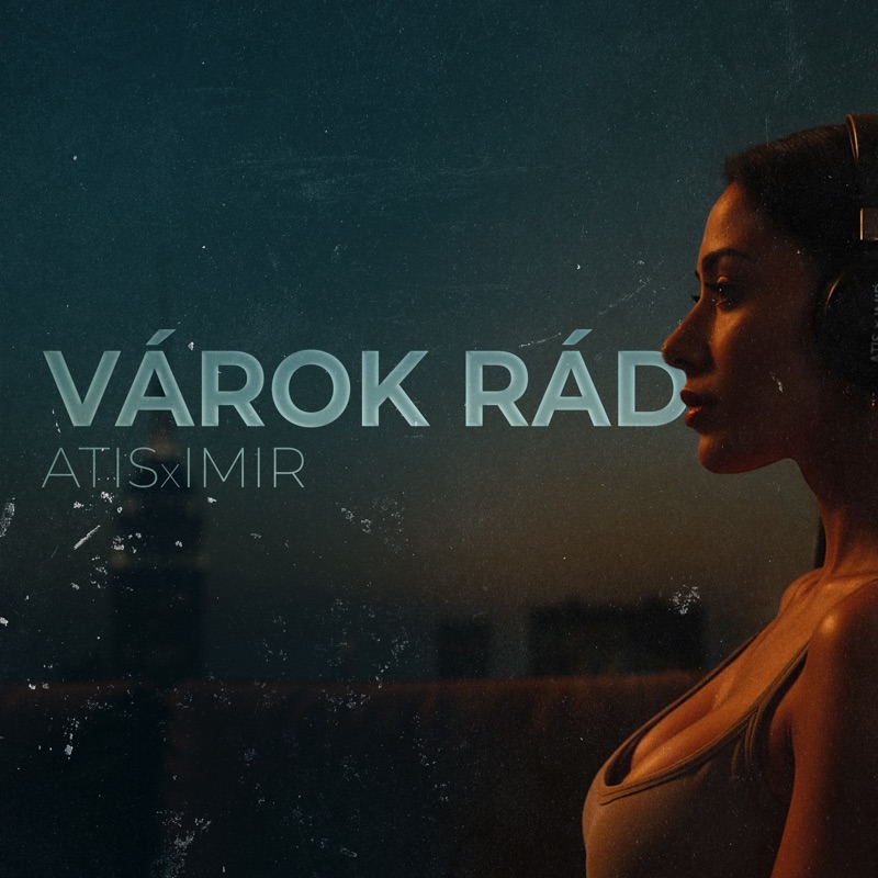 Várok Rád - ATISxIMIR: Song Lyrics, Music Videos & Concerts