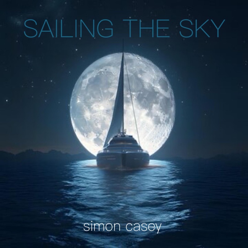 SAILING THE SKY - Simon Casey: Song Lyrics, Music Videos & Concerts