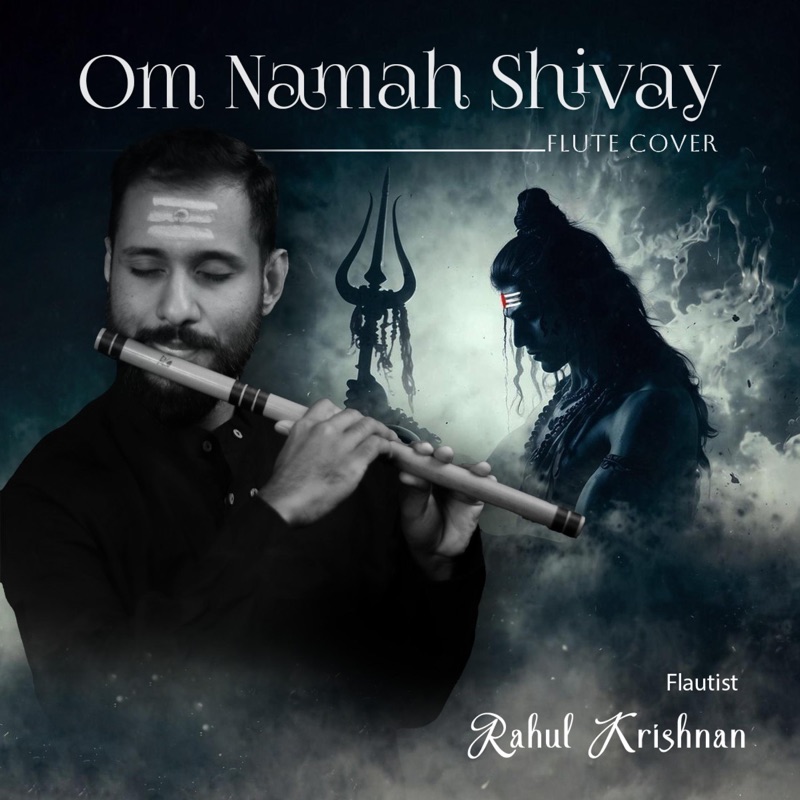 Om Namah Shivay (Flute Version) - Rahul Krishnan: Song Lyrics, Music Videos & Concerts