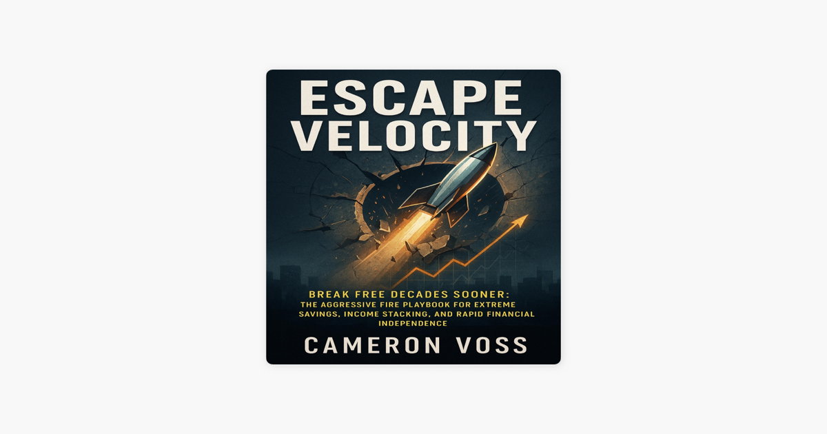 ‎Escape Velocity: Break Free Decades Sooner: The Aggressive FIRE ...