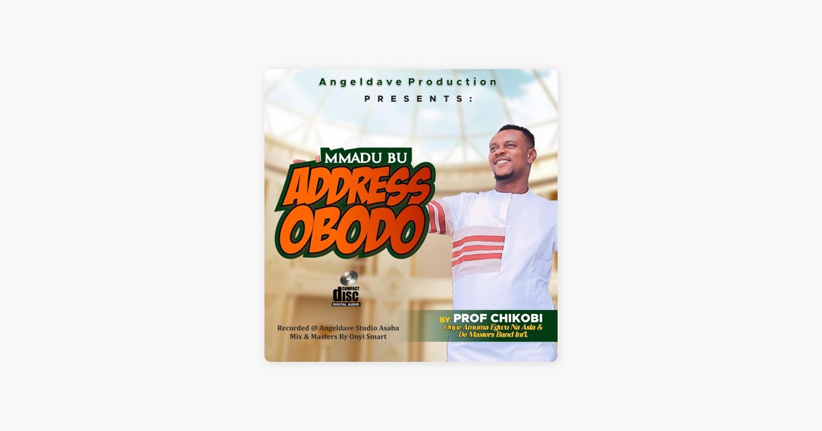 ‎Mmadu Bu Address Obodo – Song by Prof Chikobi – Apple Music