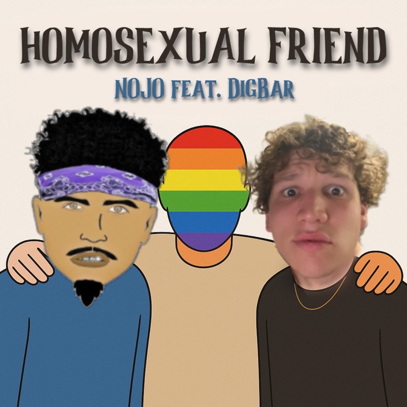 Homosexual Friend (feat. DigBar) - NOJO: Song Lyrics, Music Videos ...