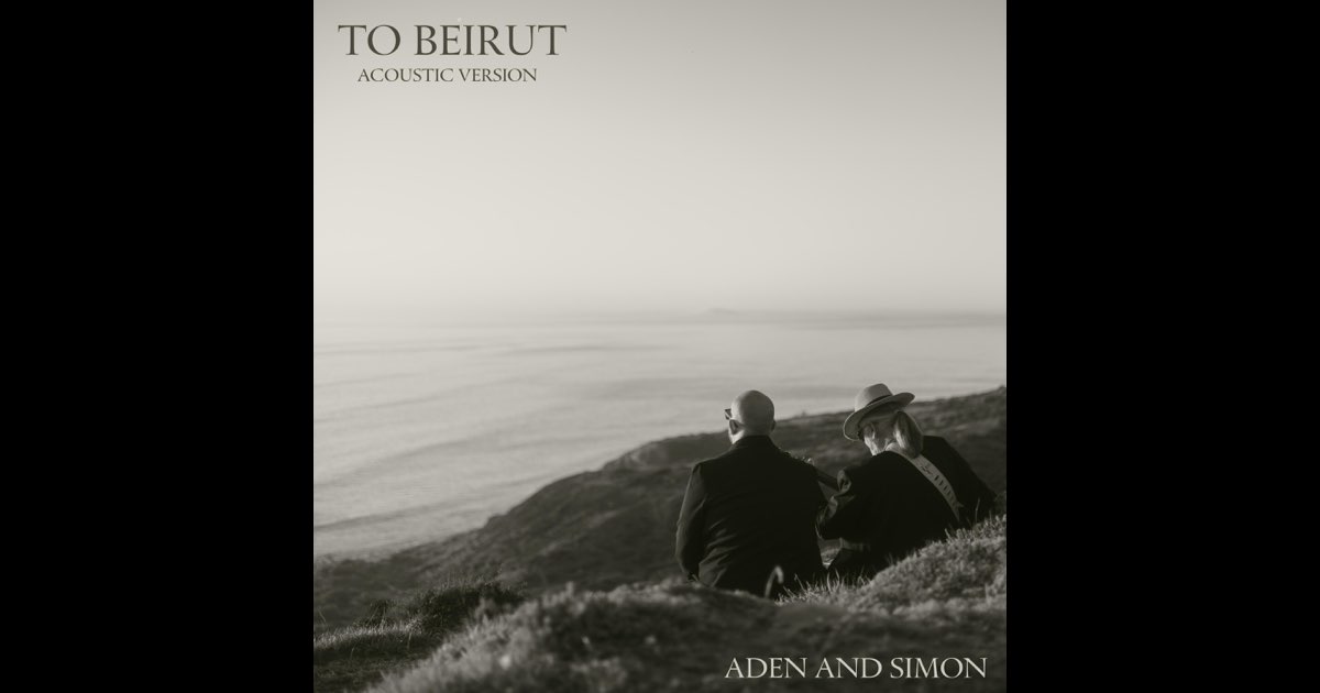 ‎To Beirut (Acoustic) - Single - Album by Aden and Simon - Apple Music