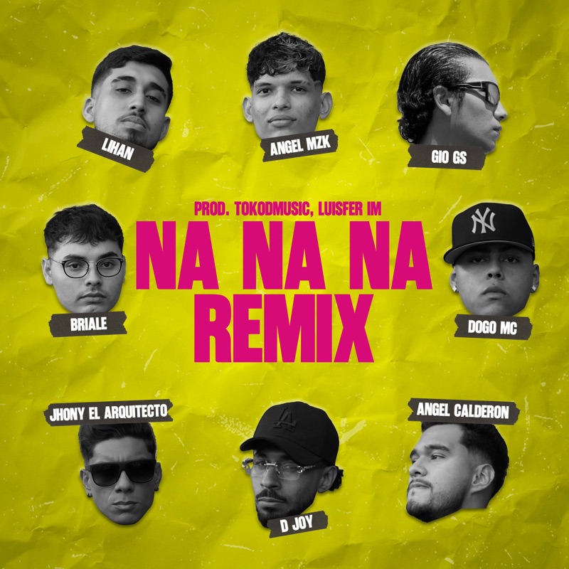 NA NA NA (feat. Ángel MZK, Ángel Calderón, Dogo MC, Briale, D Joy, Gio ...