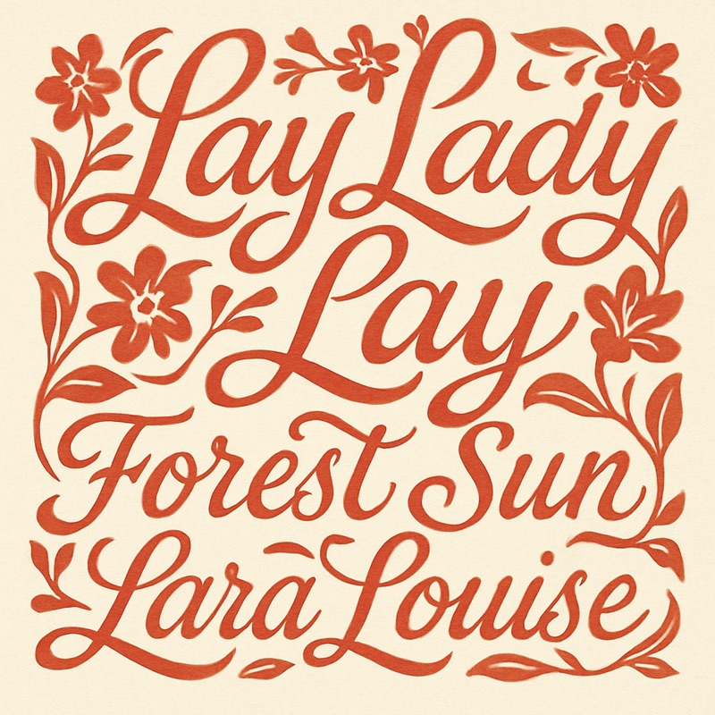 Lay Lady Lay (feat. Lara Louise) - Forest Sun: Song Lyrics, Music ...