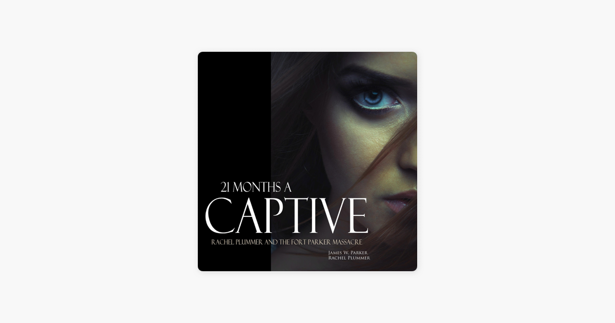 ‎21 Months a Captive: Rachel Plummer and the Fort Parker Massacre ...