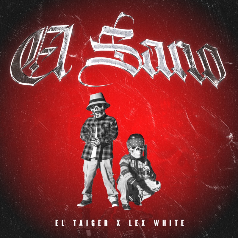 El Sano - El Taiger & Lex White: Song Lyrics, Music Videos & Concerts