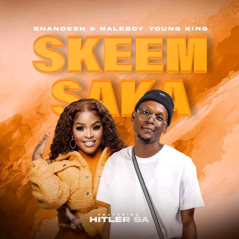 Skeem Saka (feat. Hitler SA) - Shandesh & Naleboy Young King: Song ...