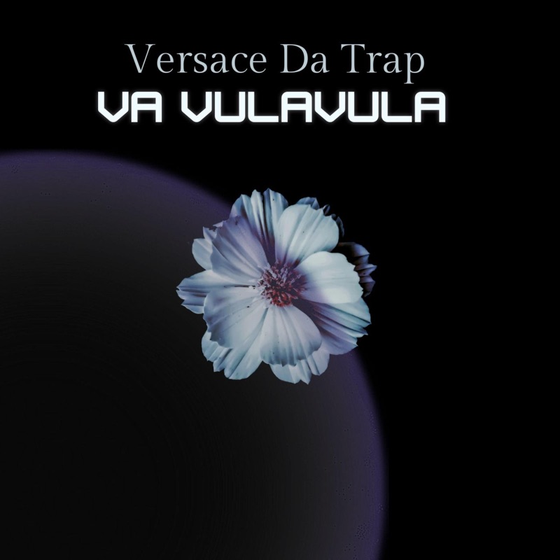 Va VulaVula - Versace Da Trap: Song Lyrics, Music Videos & Concerts