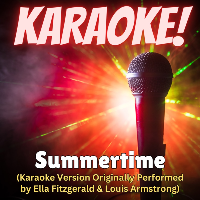 Summertime (Karaoke Version Originally Performed by Ella Fitzgerald & Louis Armstrong) - Singer ...