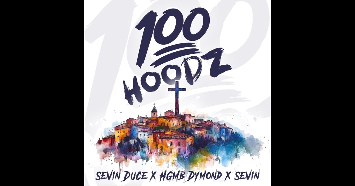 ‎100 Hoodz (feat. Sevin Duce, Sevin & HGMB Dymond) - Single - Album by ...