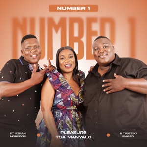 Pleasure Tsa Manyalo - Number 1 (feat. Ezrah Moropodi & Tiisetso Swafo ...