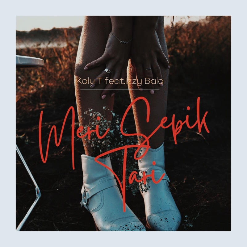 Meri Sepik Tari (feat. Izzy Bala) - Kalu T: Song Lyrics, Music Videos ...