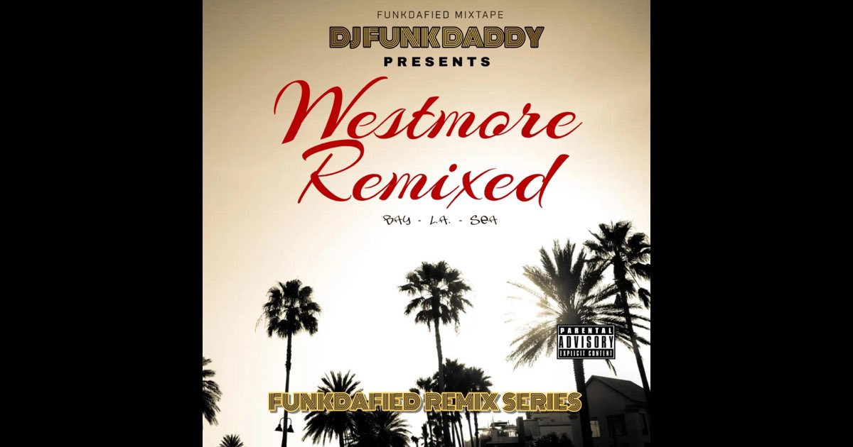 ‎Westmore (FunkDaFied Remixes) - Album by DJ Funk Daddy - Apple Music
