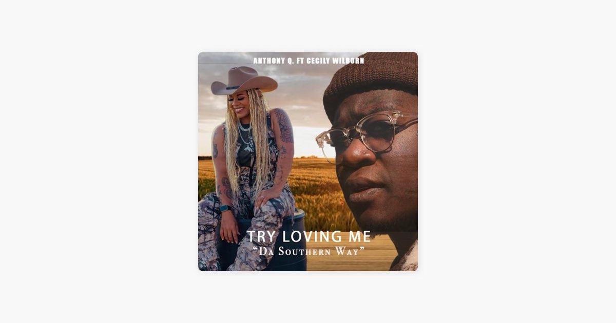 ‎Try Loving Me Da Southern Way (feat. Cecily wilborn) - Song by Anthony ...