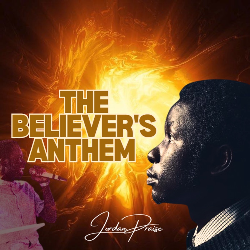 The Believer's Anthem - Jordan Praise: Song Lyrics, Music Videos & Concerts
