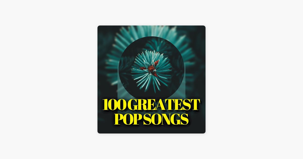 ‎100 Greatest Pop Songs - Album by Various Artists - Apple Music