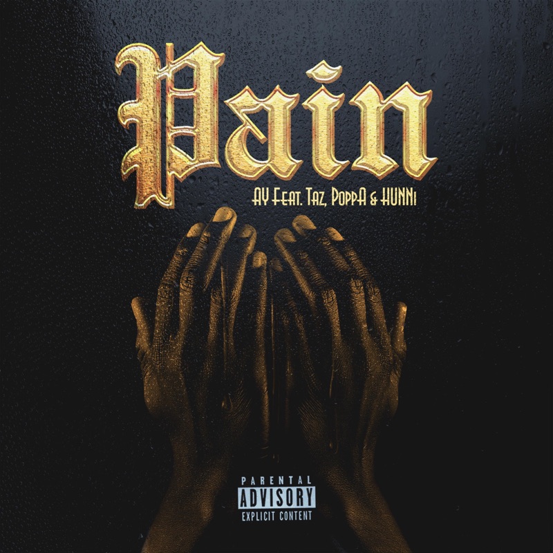 Pain (feat. Taz, PoppA & HUNNi) - AY: Song Lyrics, Music Videos & Concerts