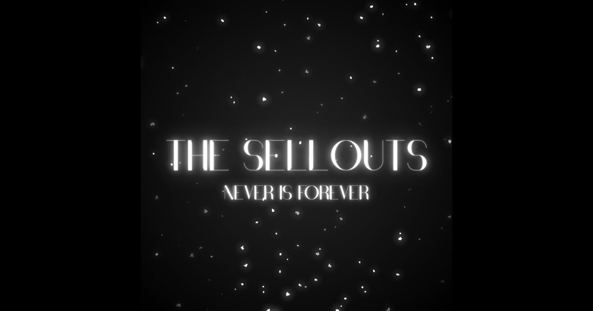 ‎Never Is Forever - Album by The Sellouts - Apple Music