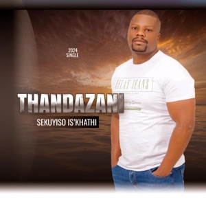 Thandazani - Sekuyiso Isikhathi Mp3 Downloads