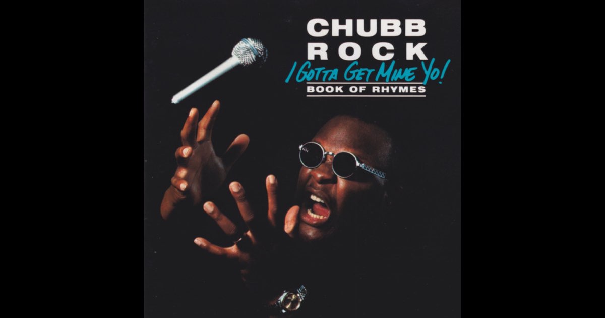 ‎I Gotta Get Mine Yo! (Book Of Rhymes) - Album by Chubb Rock - Apple Music