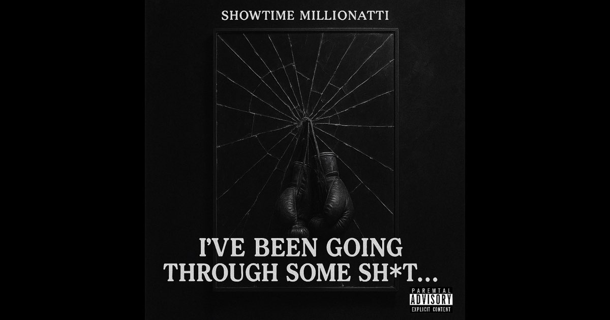 ‎I've Been Going Through Some Shit... - Album by Showtime Millionatti ...