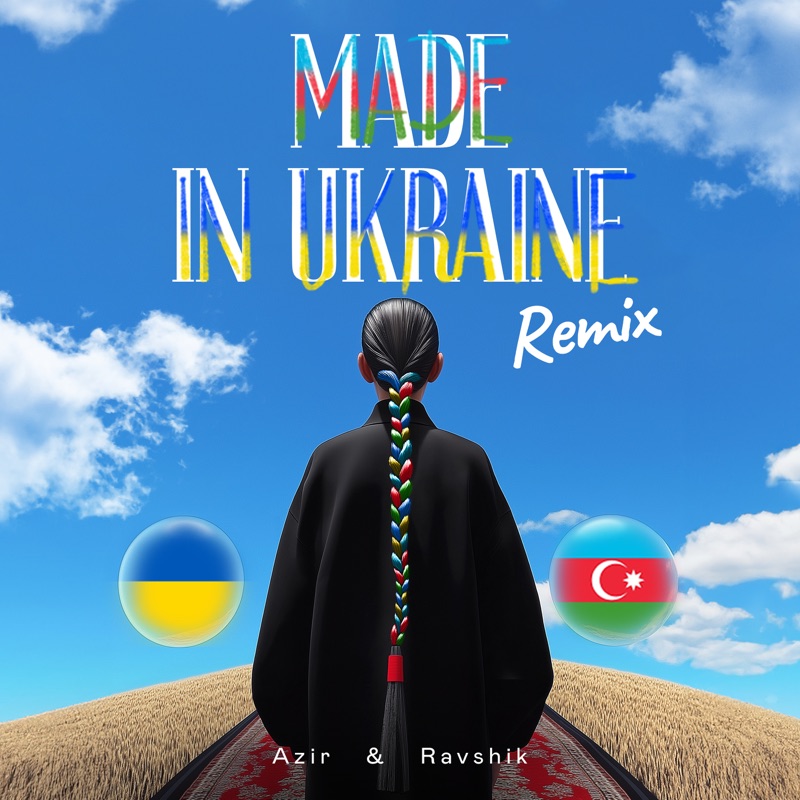 Made In Ukraine (IKSIY Remix) - AZIR & RAVSHIK: Song Lyrics, Music ...