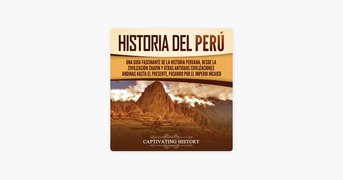 ‎Historia del Perú [History of Peru]: Una guía fascinante de la ...