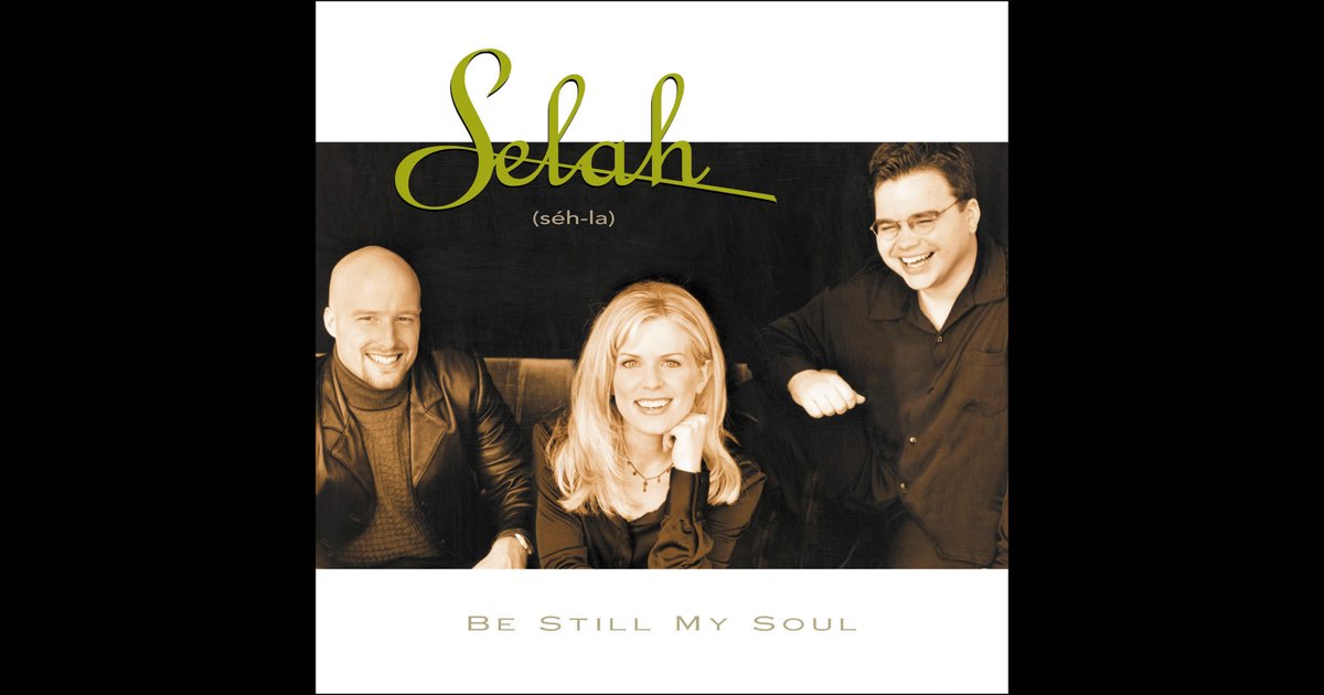 ‎Be Still My Soul - Album by Selah - Apple Music
