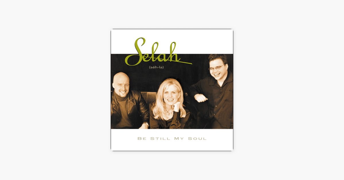 ‎Be Still My Soul - Album by Selah - Apple Music