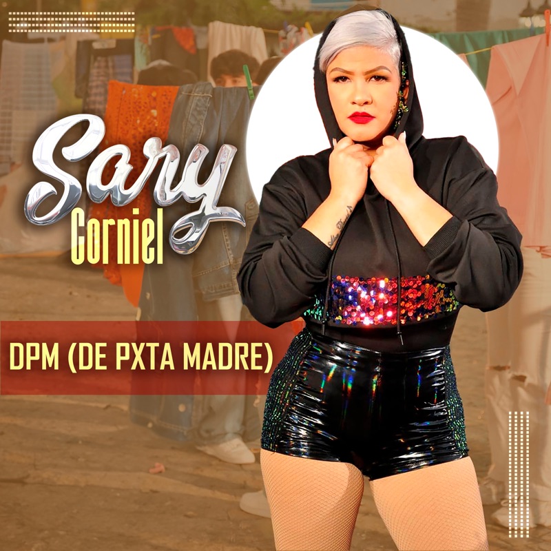 DPM (De Pxta Madre) - Sary Corniel: Song Lyrics, Music Videos & Concerts