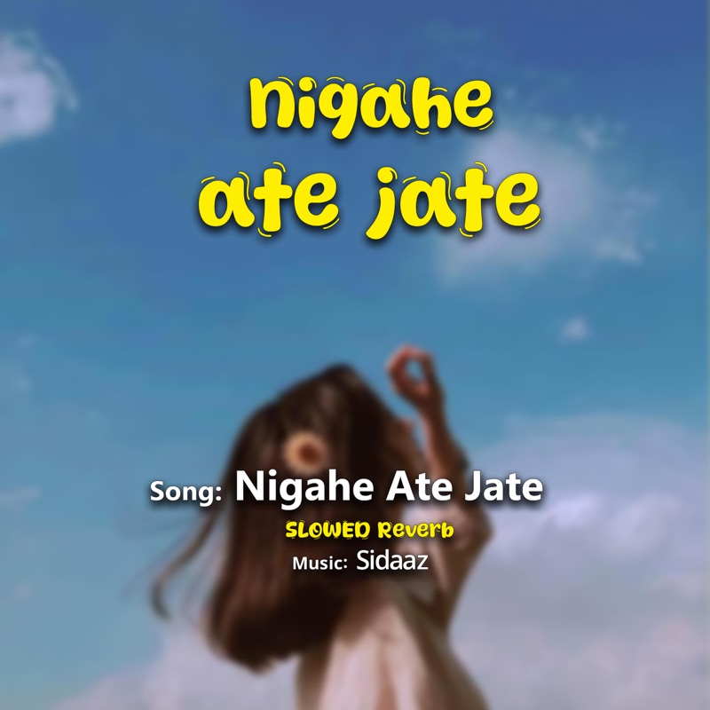 Nigahe ate jate - SIDAAZ: Song Lyrics, Music Videos & Concerts