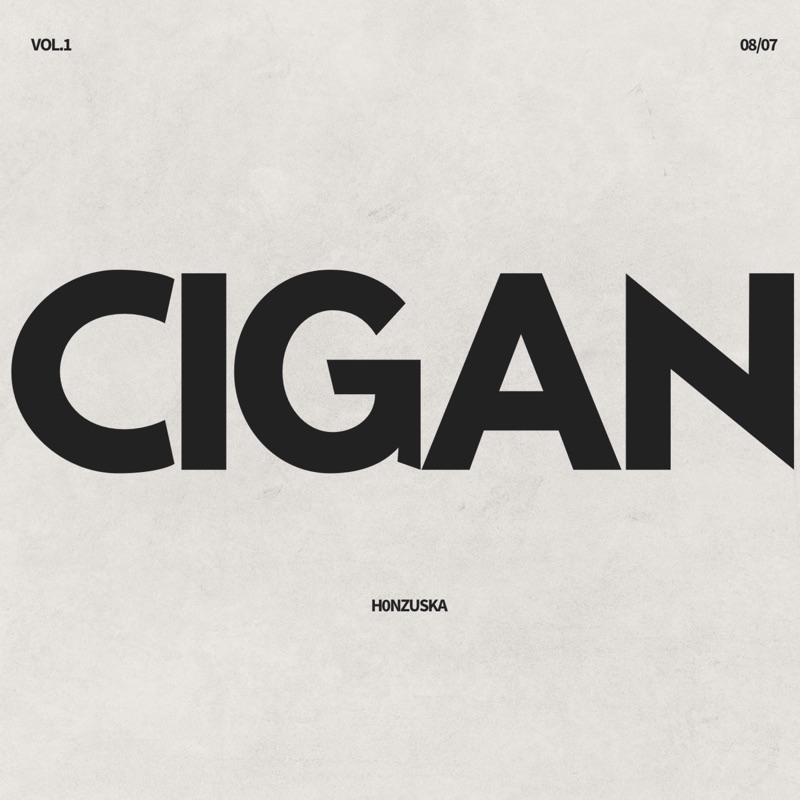 CIGAN - h0nzuska: Song Lyrics, Music Videos & Concerts