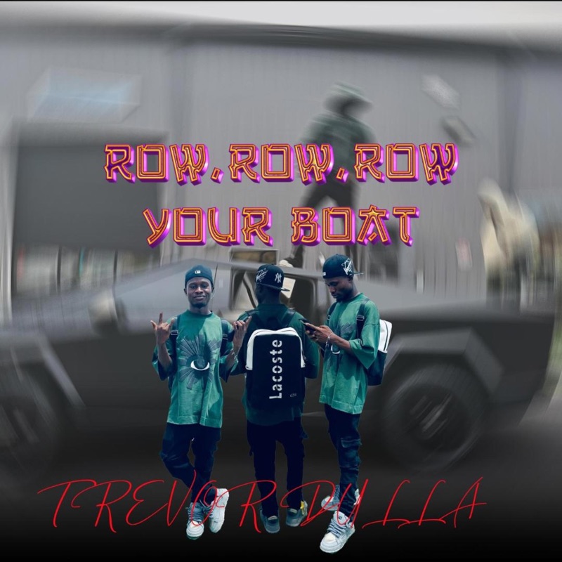 Row Row Row Your Boat - Trevor dulla: Song Lyrics, Music Videos & Concerts