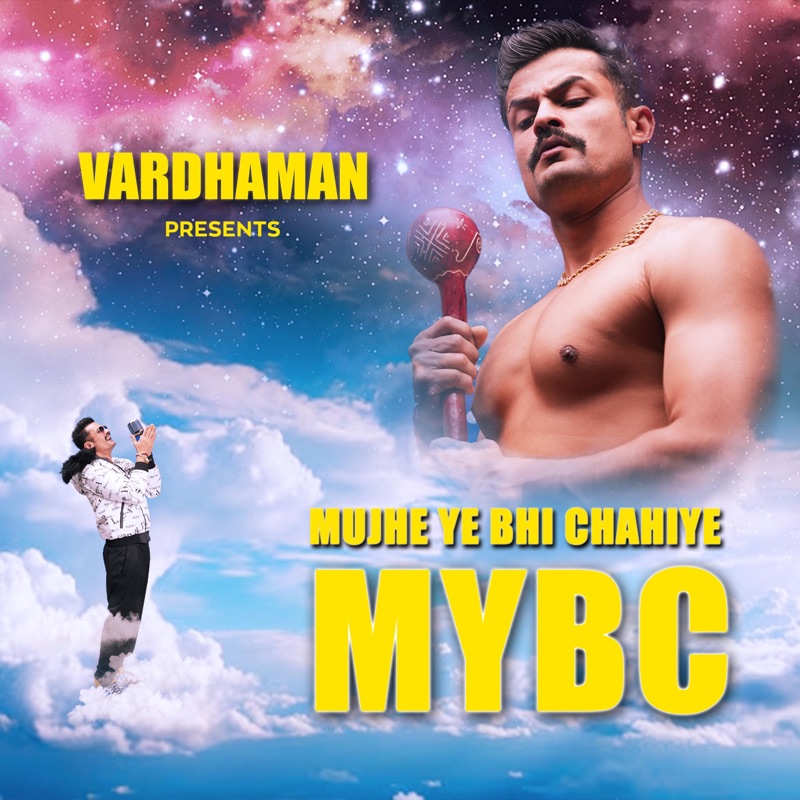 Mujhe ye bhi chahiye MYBC - Vardhaman: Song Lyrics, Music Videos & Concerts