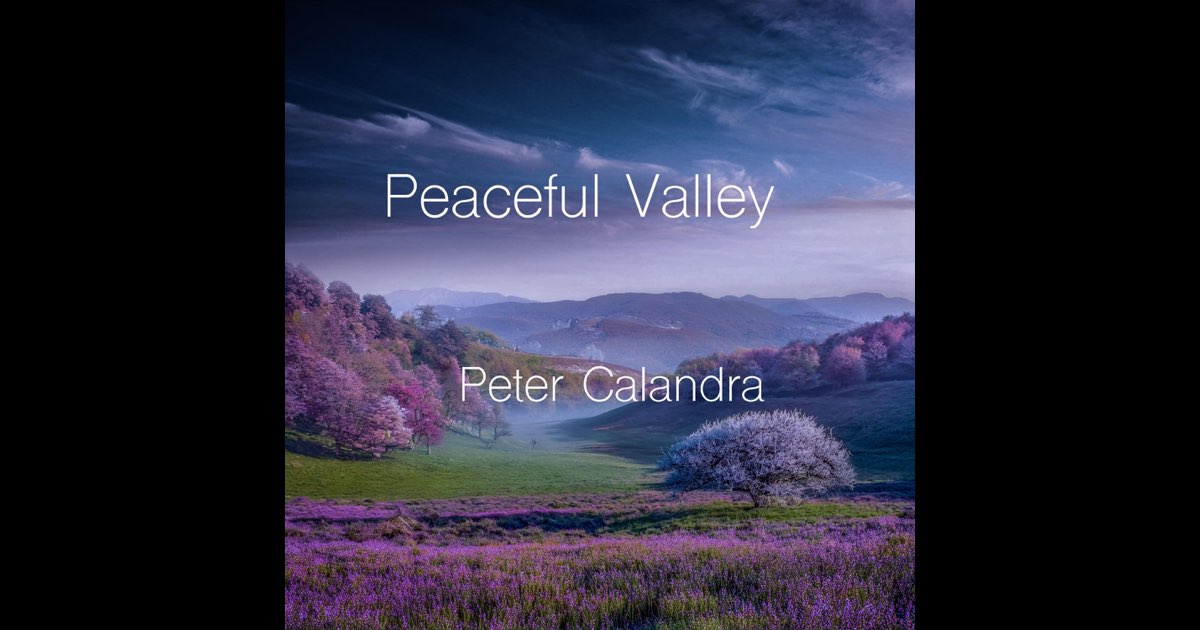 ‎Peaceful Valley - Single - Album by Peter Calandra - Apple Music