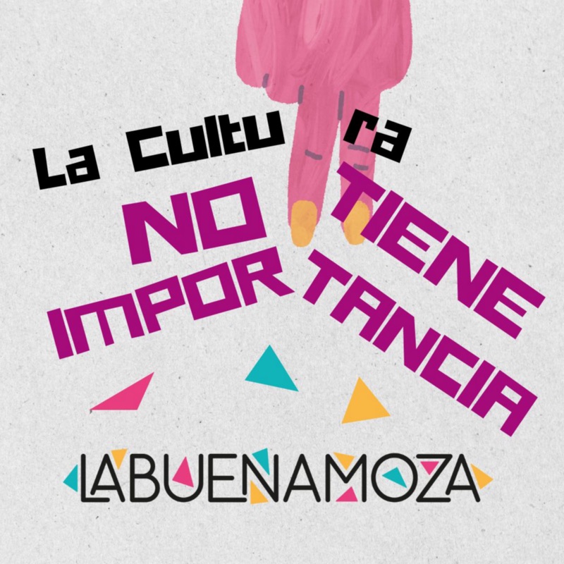 La Cultura No Tiene Importancia - La buena Moza: Song Lyrics, Music ...