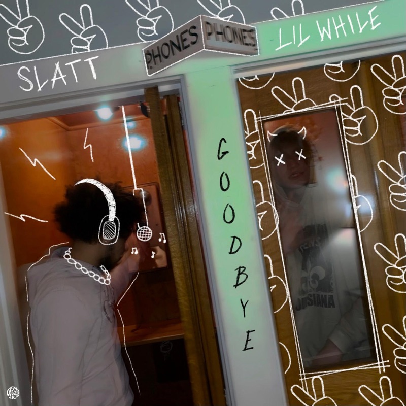 Goodbye - Lil While & SLATT: Song Lyrics, Music Videos & Concerts