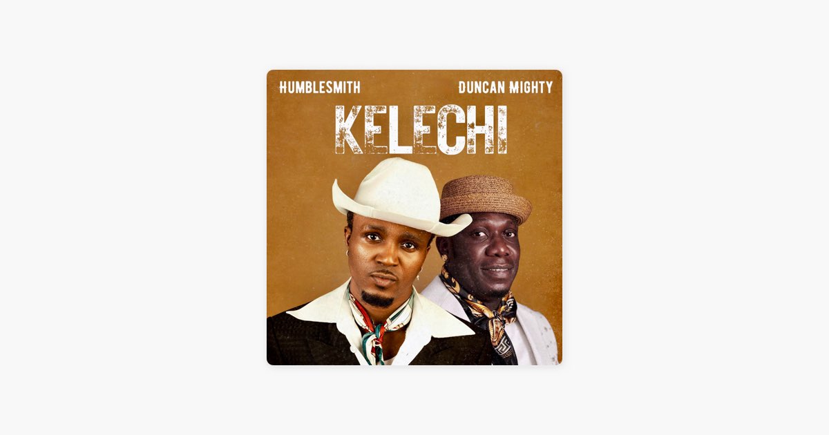 ‎Kelechi - Nummer van Humblesmith & Duncan Mighty - Apple Music