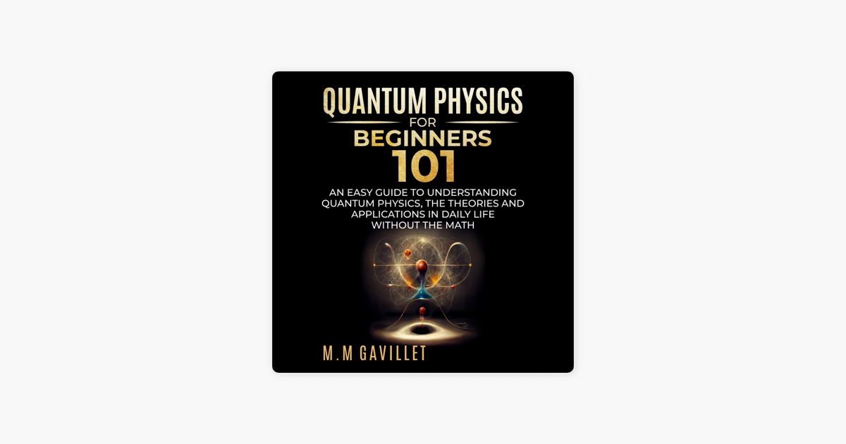 ‎Quantum Physics for Beginners 101: An Easy Guide to Understanding ...
