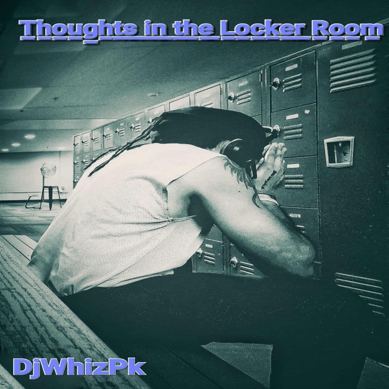Thoughts in the Locker Room (Vol.1) - DjWhizPk: Song Lyrics, Music ...
