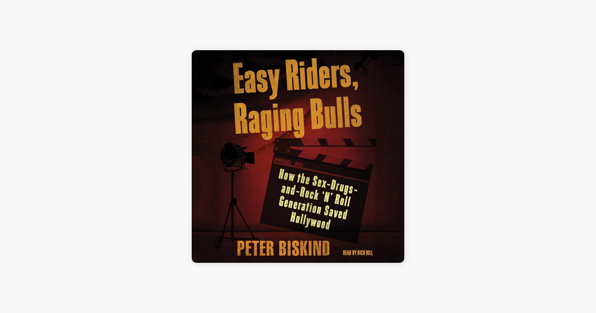 ‎Easy Riders, Raging Bulls: How the Sex-Drugs-and-Rock 'N' Roll ...